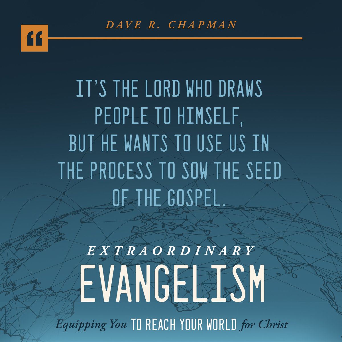 It's the Lord who draws people to Himself, but he wants to use us in ...