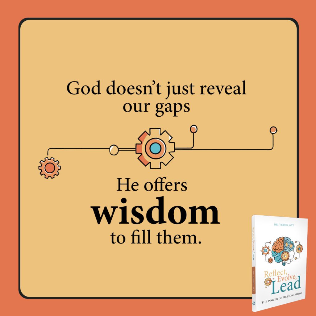 God doesn't just reveal our gaps. He offers wisdom to fill them ...